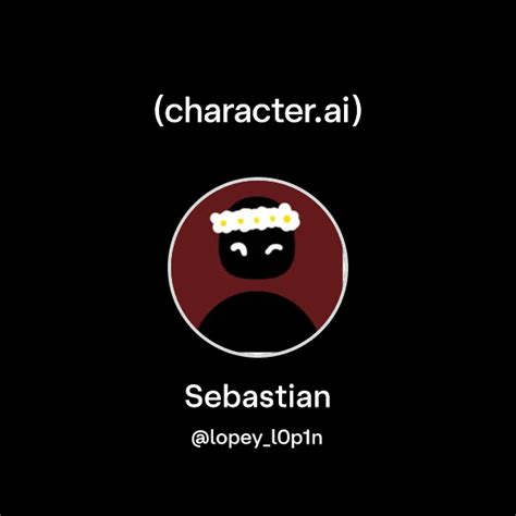 Sebastian Lopey L0p1n Character Ai Ai Chat Reimagined Your