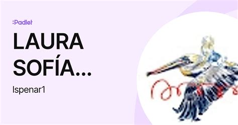 Laura SofÍa PeÑa Romero Lspenar1 Profile Padlet