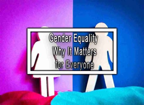 Gender Equality Why It Matters For Everyone