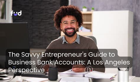 The Savvy Entrepreneurs Guide To Business Bank Accounts A Los Angeles