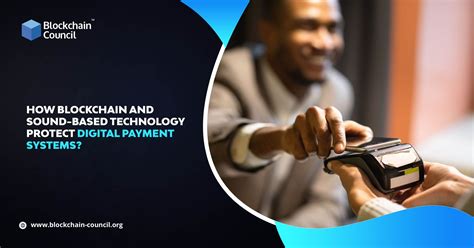 How Blockchain And Sound Based Technology Protect Digital Payment