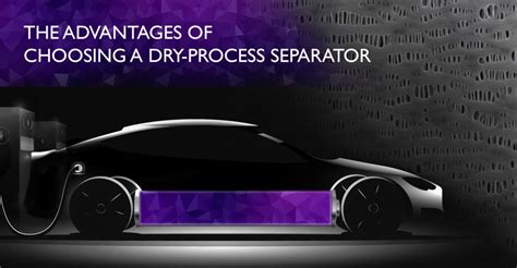 Why You Should Choose A Separator Produced Using The Dry Process