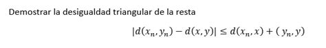 Solved Demostrar La Desigualdad Triangular De La