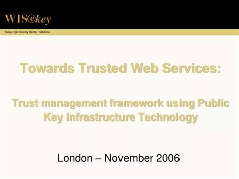 Ppt Towards Trusted Web Services Trust Management Framework Using Public Key Infrastructure