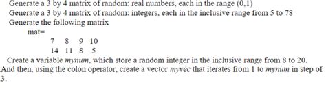 Solved Generate A 3 By 4 Matrix Of Random Real Numbers