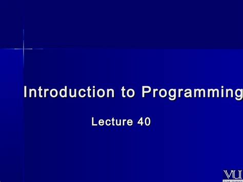 Cs201 Introduction To Programming Lecture 40