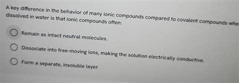 Solved A Key Difference In The Behavior Of Many Ionic Compounds