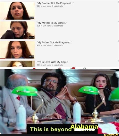 My Brother Got Me Pregnant My Father Got Me Pregnant Ifunny