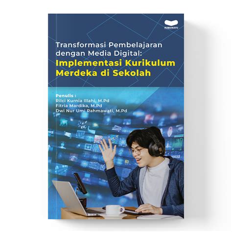 Transformasi Pembelajaran Dengan Media Digital Implementasi Kurikulum Merdeka Di Sekolah