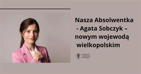 Nasza Absolwentka Agata Sobczyk Została Powołana Na Stanowisko Wojewody Wielkopolskiego