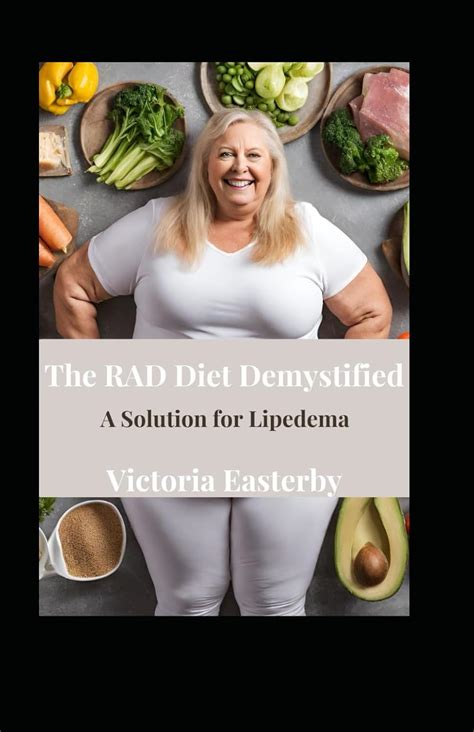 The Rad Diet Demystified A Solution For Lipedema Easterby Victoria
