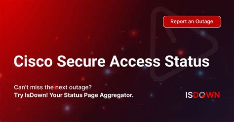 Is Cisco Secure Access Global Down Live Status Outages And Alerts Isdown