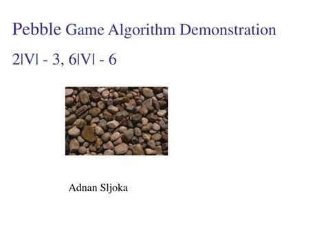 Ppt Pebble Game Algorithm Demonstration 2v 3 6v 6 Powerpoint Ppt Pebble Game Algorithm Demonstration 2v 3 6v 6 Powerpoint