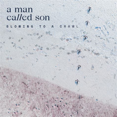 Slowing To A Crawl Single By A Man Called Son Spotify