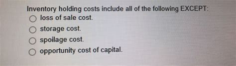 Solved Inventory holding costs include all of the following | Chegg.com