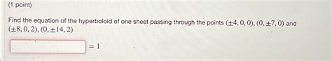 Solved 1 ﻿pointfind The Equation Of The Hyperboloid Of One