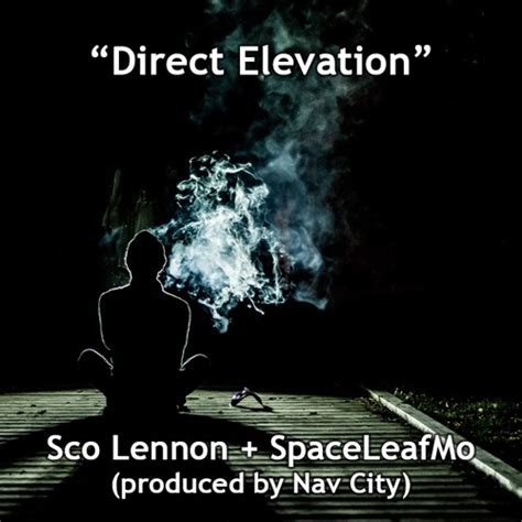 Stream Direct Elevation Sco Lennon X Spaceleafmo Prod Nav City By Spaceleafmo94 Listen