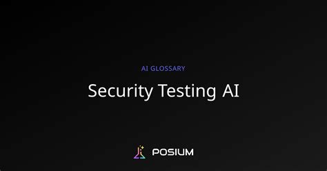 Security Testing Ai Ai Glossary By Posium