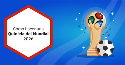 Cómo Hacer Una Quiniela Del Mundial 2026 Online Paso A Paso