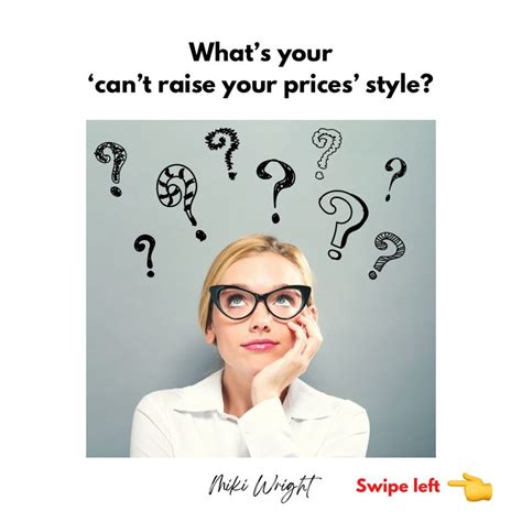 Thats Right If You Havent Raised Your Prices In The Last Year Or Two You Probably Have A