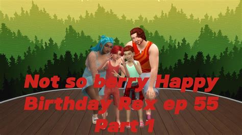 Not So Berry Season 1 Ep 55 Part 1 Happy Birthday Rex Youtube