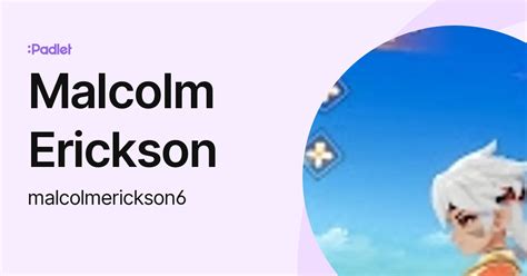 Malcolm Erickson Malcolmerickson6 Profile Padlet