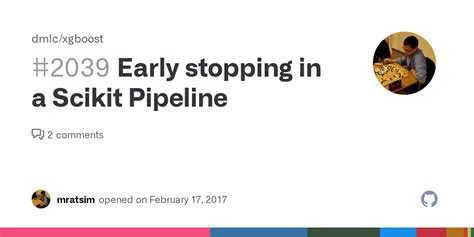 Early Stopping In A Scikit Pipeline Issue Dmlc Xgboost GitHub