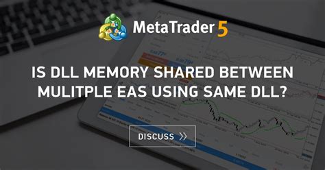 Is Dll Memory Shared Between Mulitple Eas Using Same Dll European Markets Mql4 And