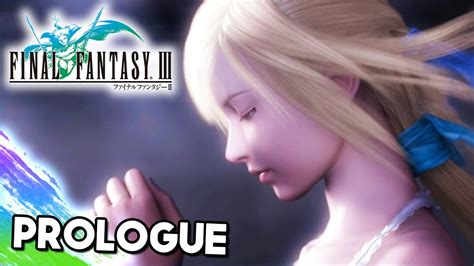 Final Fantasy Iii 3d Remake Opening Prologue Ff3 Youtube