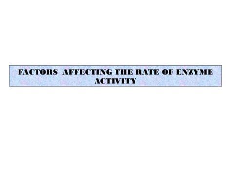 Enzymesfactors Affecting Rate Of Enzyme Actionppt