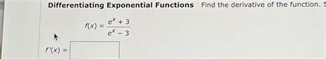 Solved Differentiating Exponential Functions Find The