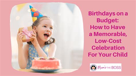 Birthdays On A Budget How To Have A Memorable Low Cost Celebration For