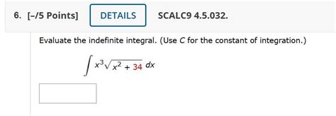 Solved Evaluate The Indefinite Integral Use C For The Chegg