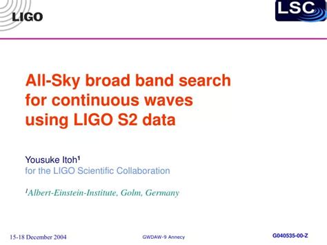 Ppt All Sky Broad Band Search For Continuous Waves Using Ligo S2 Data Powerpoint Presentation