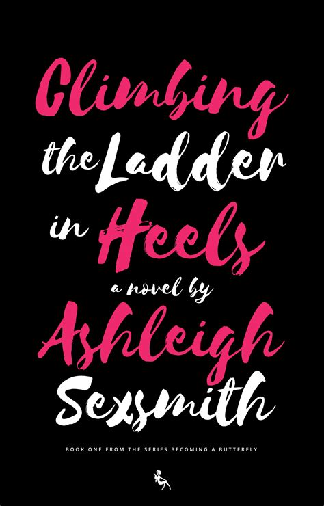Climbing The Ladder In Heels Ashleigh Sexsmith