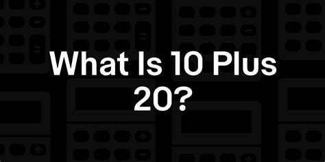 10 20 What Is 10 Plus 20