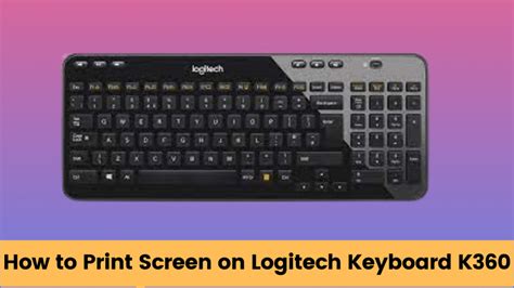 How To Print Screen On Logitech K360 Wireless Keyboard