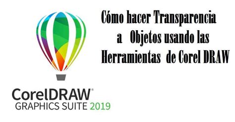 Cómo Hacer Transparencia A Objetos Usando Las Herramientas De Corel
