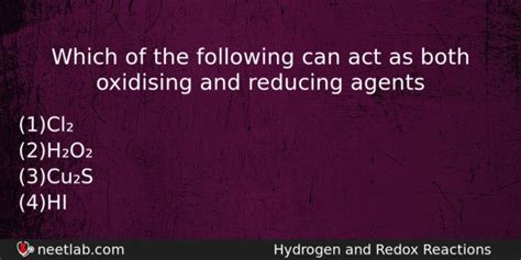 Which Of The Following Can Act As Both Oxidising And Reducing Agents
