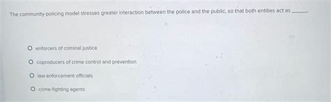 Solved The Community Policing Model Stresses Greater