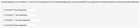 Solved A The Matrix A6 Has An Eigenvalue B The Matrix A−1