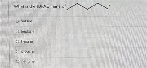 Solved What Is The Iupac Name