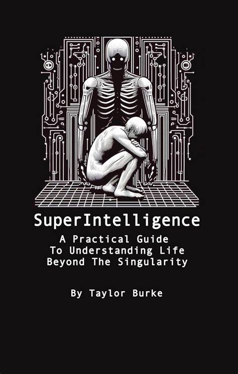 Superintelligence A Practical Guide To Understanding Life Beyond The