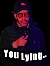 I Know You Lying S Find And Share On Giphy