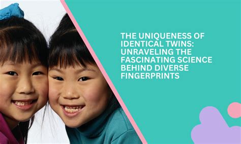The Uniqueness Of Identical Twins Unraveling The Fascinating Science Behind Diverse Fingerprints