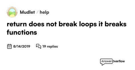 `return` Does Not Break Loops It Breaks Functions Mudlet