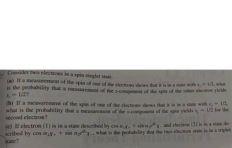 Solved Consider Two Electrons In A Spin Singlet State A