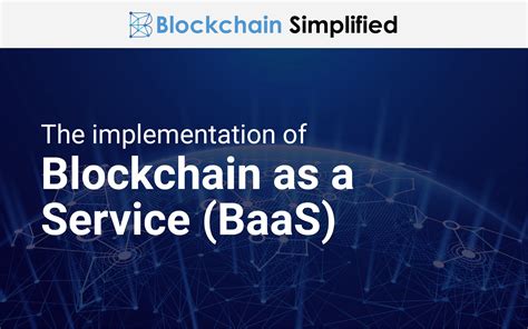 The Implementation Of Blockchain As A Servicebaas Blockchain Simplified
