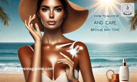 How To Achieve And Care For A Beautiful Bronze Skin Tone