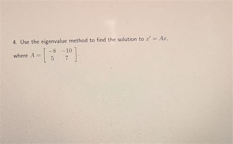 solved use the eigenvalue method to find the solution to